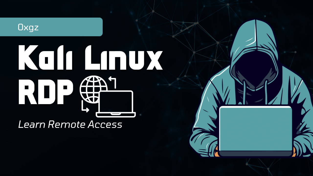 Kali Linux RDP: The Ultimate Guide to Secure Remote Access and Ethical Hacking - 0xgz