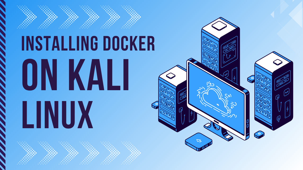 Installing Docker on Kali Linux: The Ultimate Guide to Simplify Ethical ...